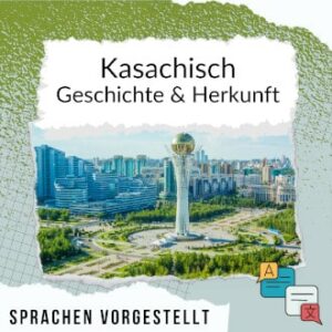 Kasachisch | Geschichte & Herkunft [Sprachen vorgestellt]