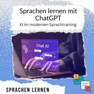 Sprachen lernen mit ChatGPT | KI im modernen Sprachtraining