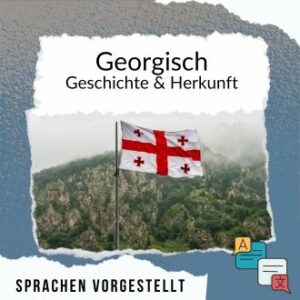 Georgisch | Sprachgeschichte & Herkunft [Sprachen vorgestellt ...