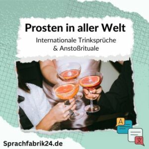 Prosten in aller Welt | Internationale Trinksprüche & Anstoßrituale