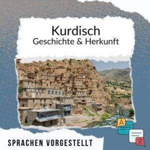Kurdisch | Sprachgeschichte & Herkunft [Sprachen vorgestellt]