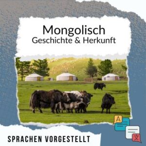 Mongolisch | Sprachgeschichte & Herkunft [Sprachen vorgestellt]