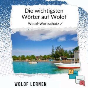 Die wichtigsten Wörter auf Wolof | Wolof-Wortschatz